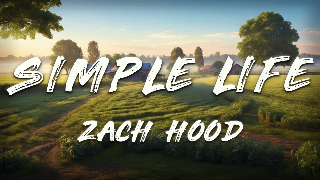 Zach Hood - Simple Life (Lyrics) - YouTube