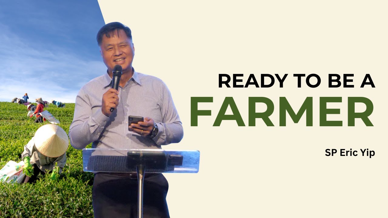 READY TO BE A FARMER | 4 Jan | GTC Sermon | Senior Pastor Eric Yip - YouTube