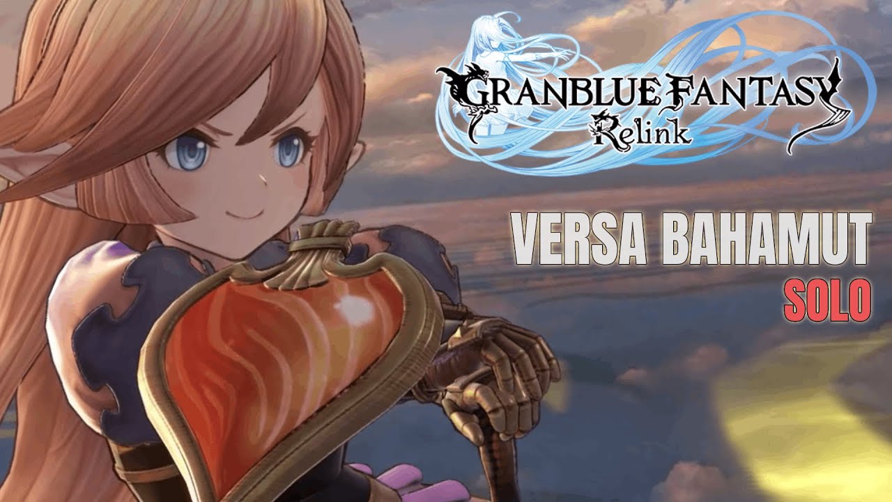 [ Granblue Fantasy: Relink ] Versa Bahamut - Charlotta Solo - YouTube
