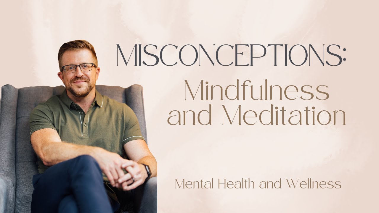 Mindfulness and Meditation: Misconceptions - YouTube