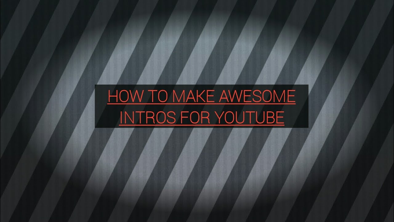 How to make awesome intros for youtube....[Tutorial] - YouTube