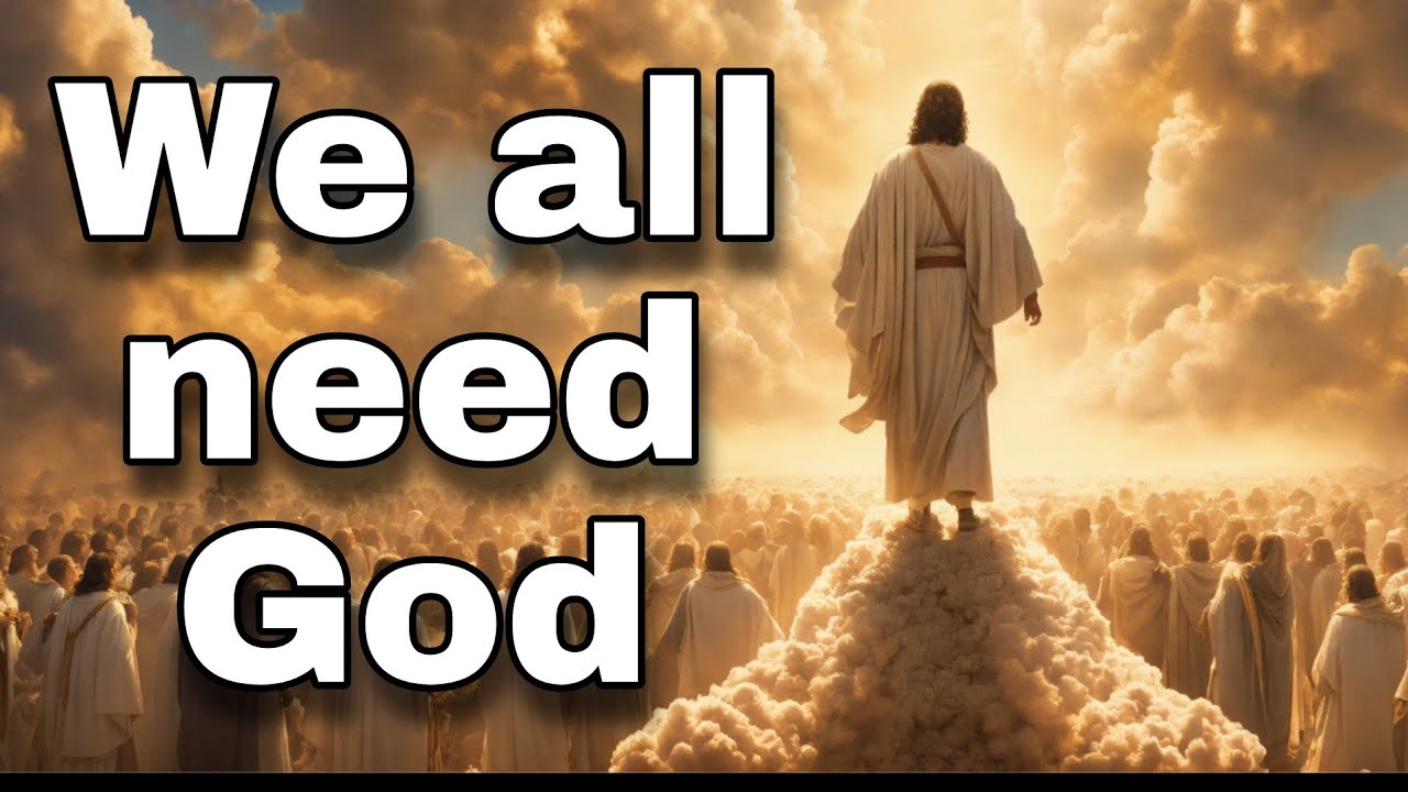 We all need God - YouTube