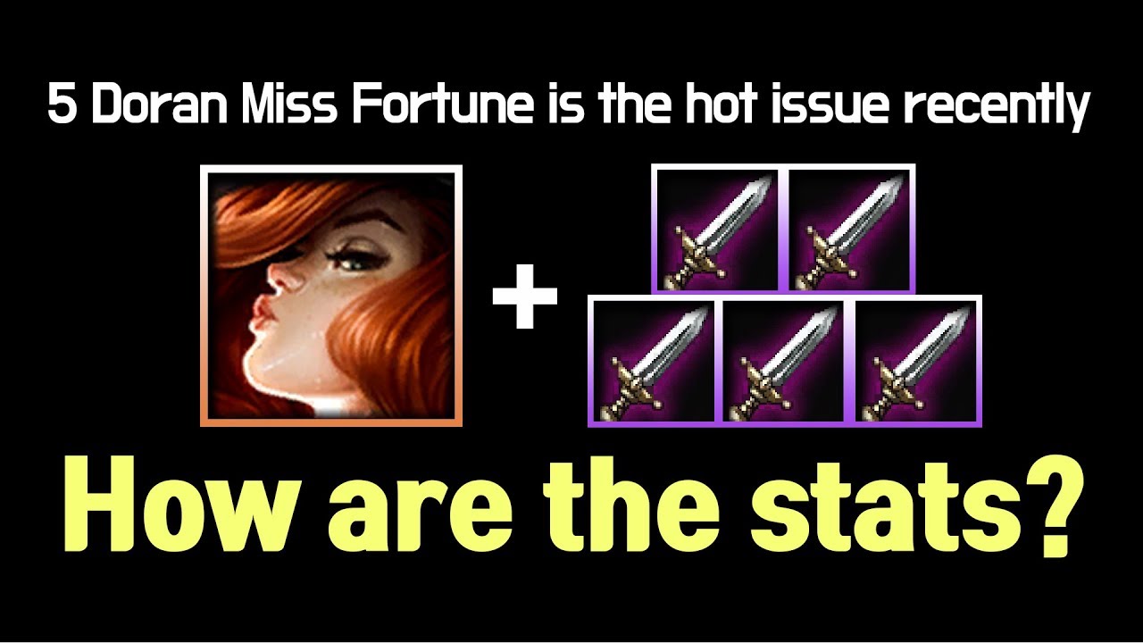 5 Doran Miss Fortune is the hot issue recently.. How are the stats ...