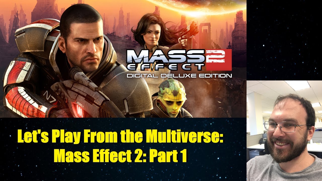 Let's Play From the Multiverse: Mass Effect 2: Part 1 - YouTube