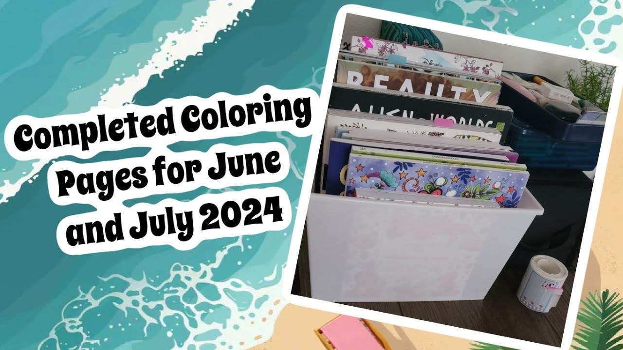 June and July 2024 Completed Coloring Pages - YouTube