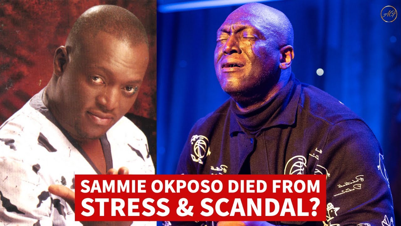 Did Sammie Okposo Die From Stress & Scandal? His Family Reveals New Cause Of Death - YouTube