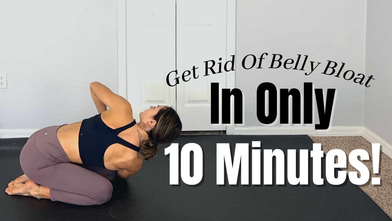 10 Yoga Poses That Get Rid Of Belly Bloat! - 10 Minute Yoga For ...