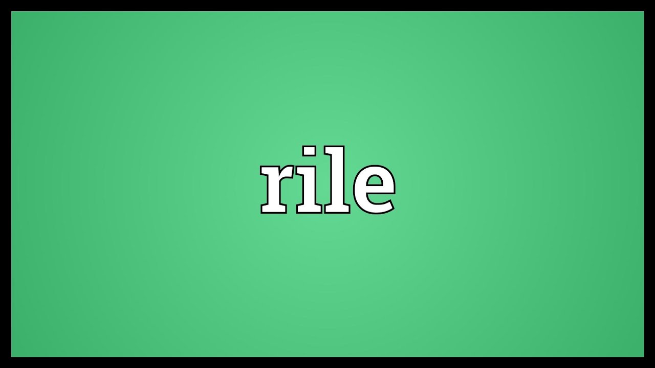 Rile Meaning - YouTube