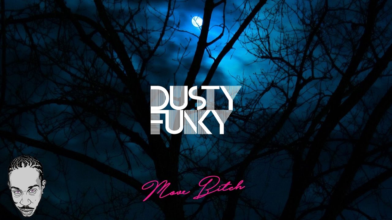 Dusty And Funky Move Bitch Youtube