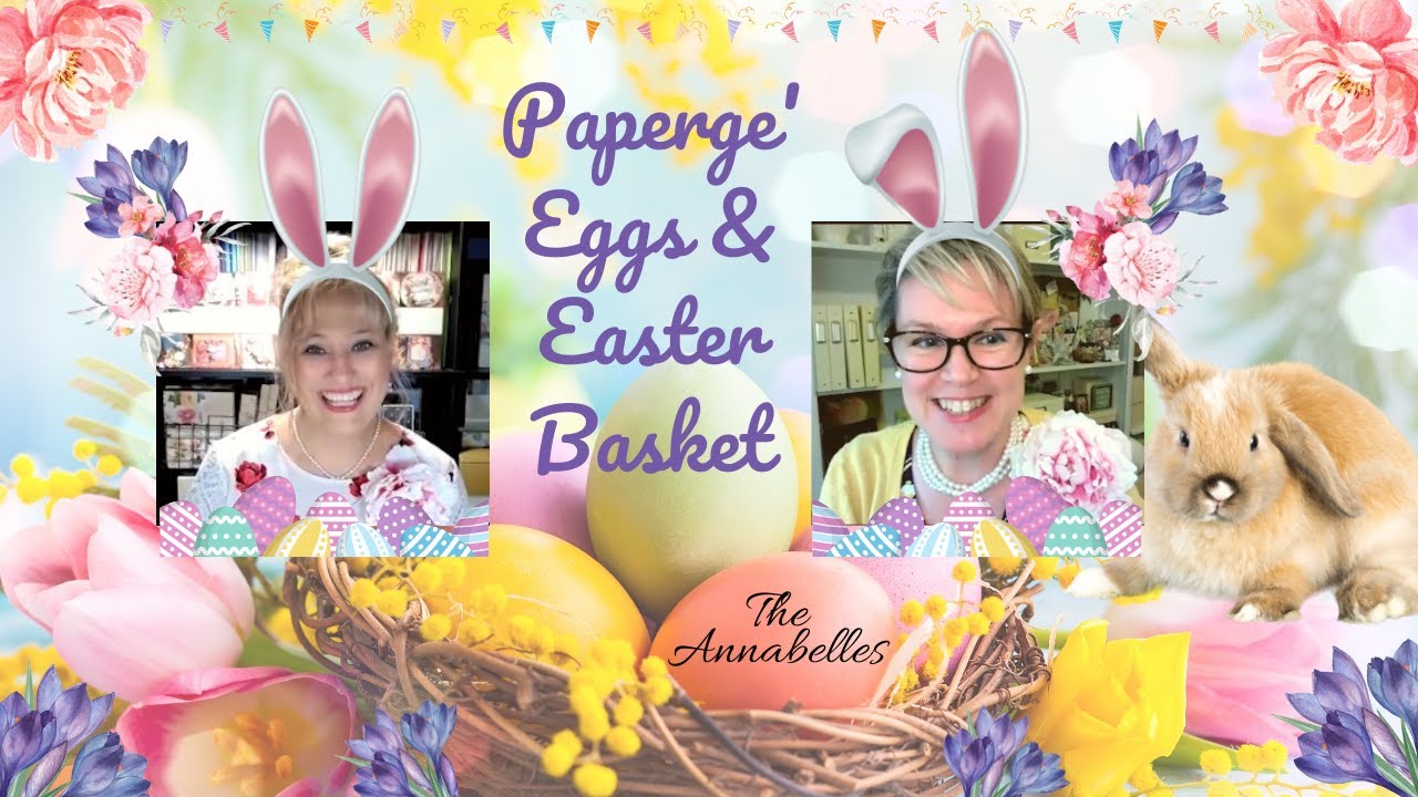 The Annabelles Create Paperge' Eggs & Easter Baskets - YouTube