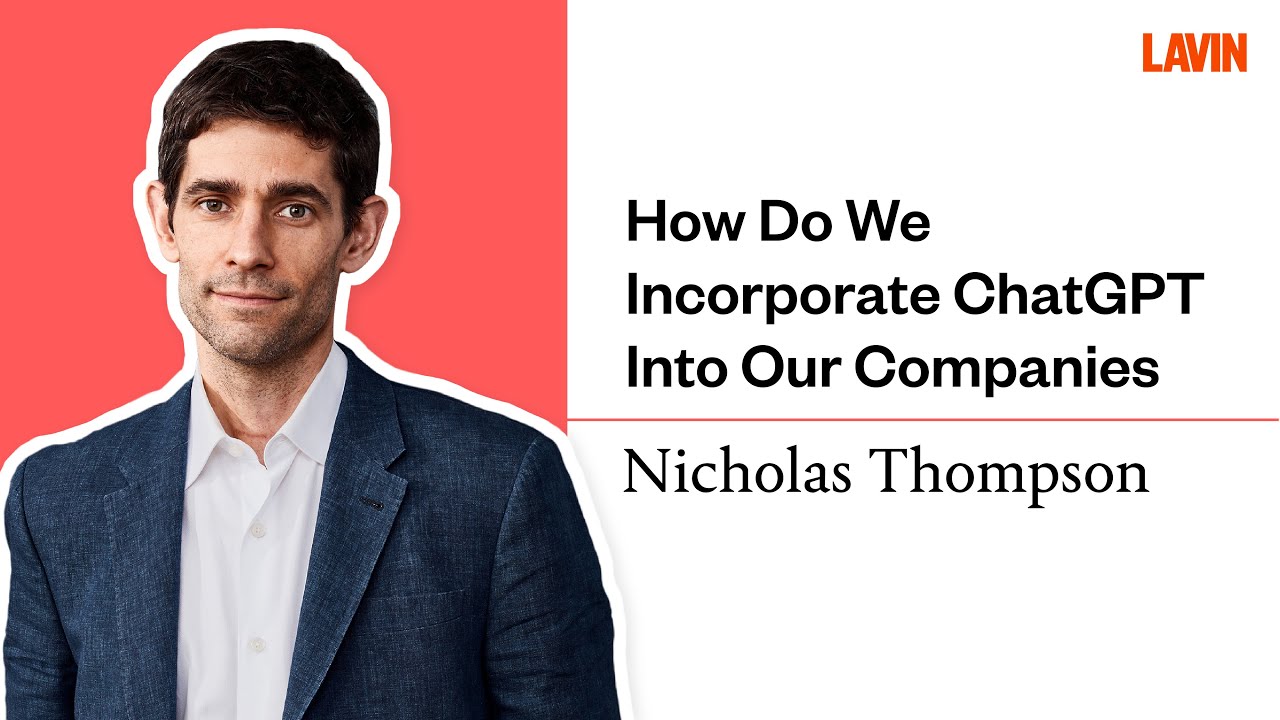 How Do We Incorporate ChatGPT Into Our Companies | Nicholas Thompson ...
