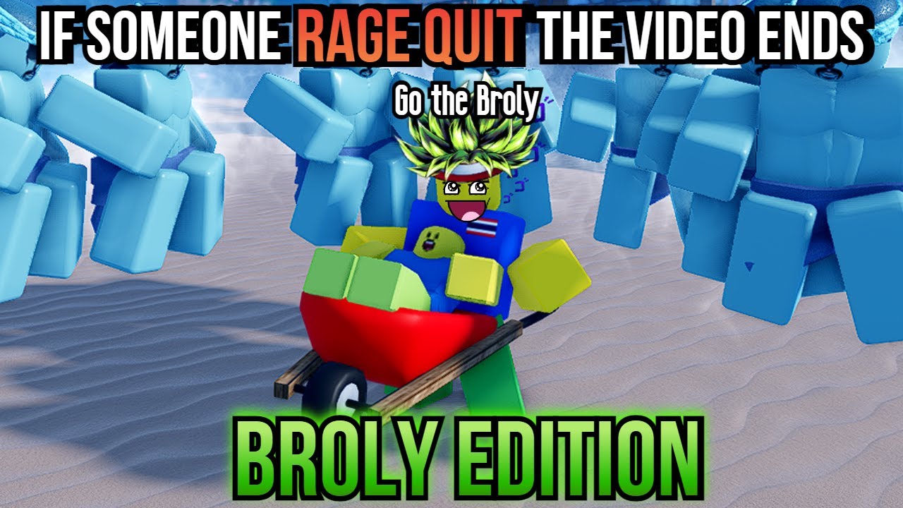 ( AUT ) If someone rage quit, the video ends (Broly) - YouTube