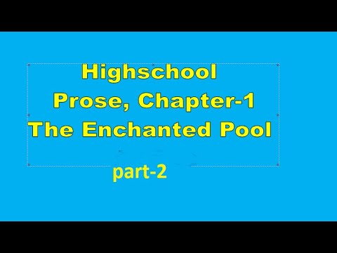 up board class 10th English prose Chapter 1 The Enchanted Pool part-2 ...