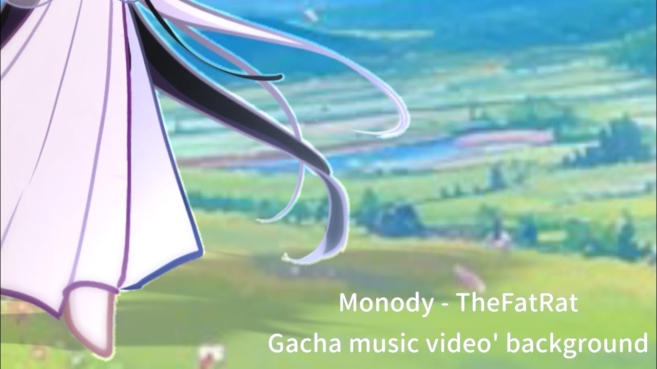 Monody || Gacha Music Video's Background || - YouTube