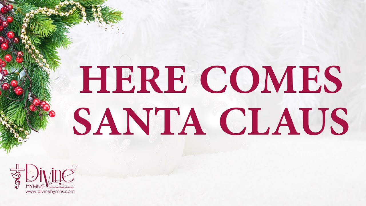 Here Comes Santa Claus Song Lyrics | Top Christmas Song and Carol ...