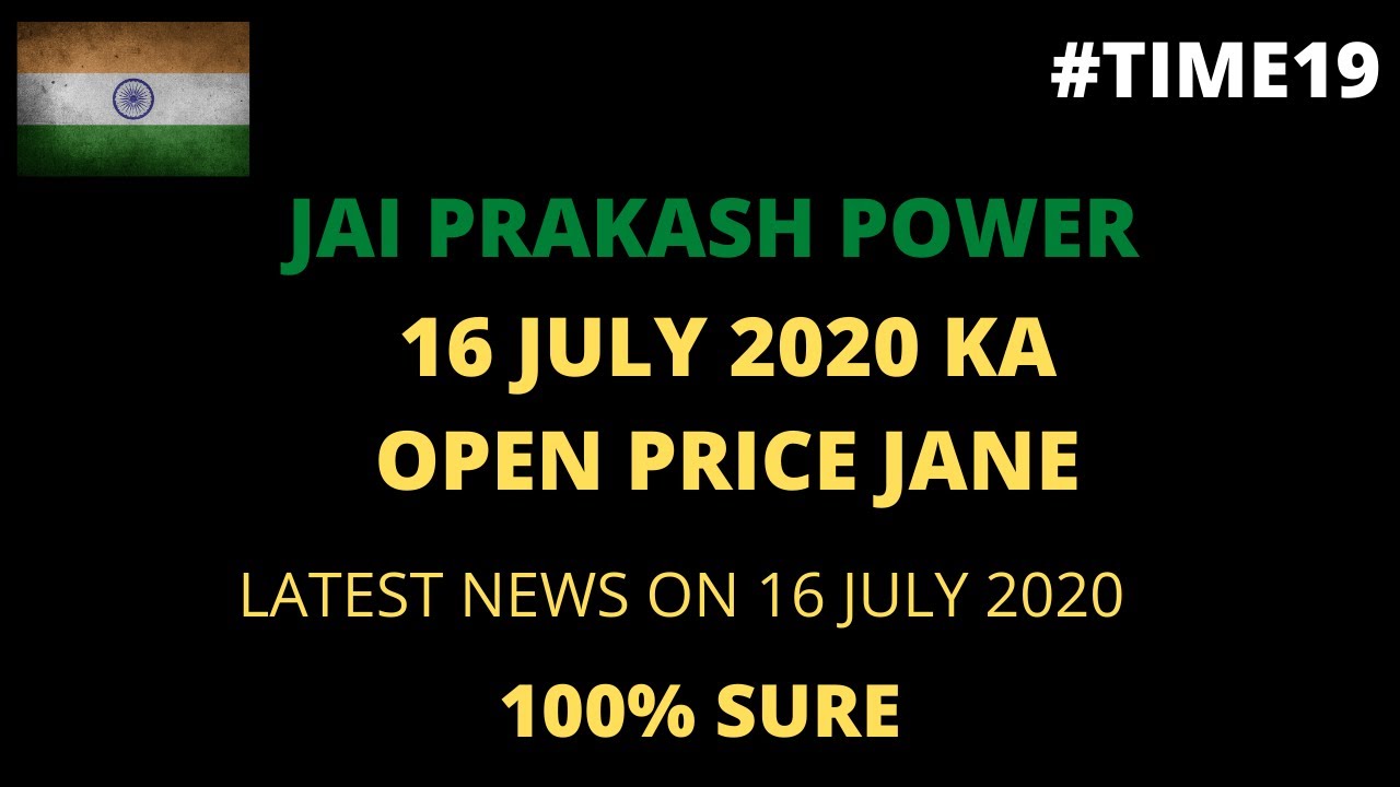 JAI PRAKASH POWER OPENING PRICE OF 16 JULY 2020 TARGET jai-prakash-power-opening-price-of-16-july-2020-target