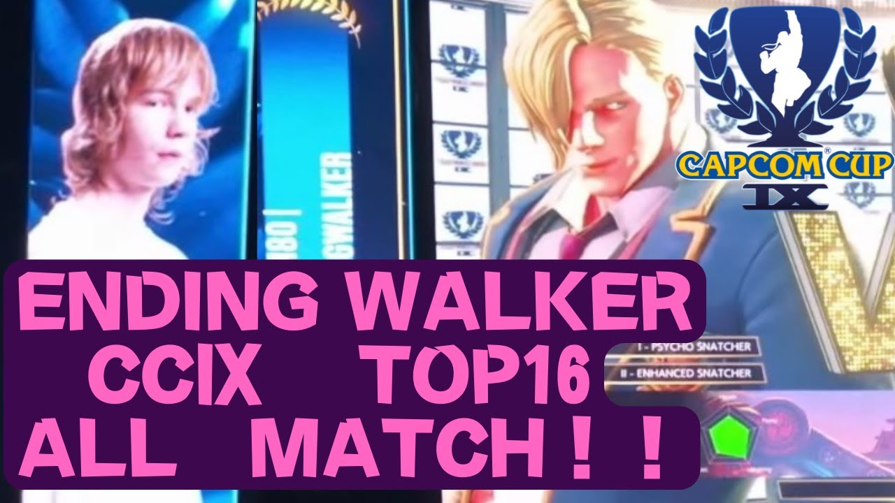 CAPCOM CUP Ⅸ TOP16 ENDING WALKER(ED) ALL MATCH！ / カプコンカップⅨ トップ16 エンディング ...