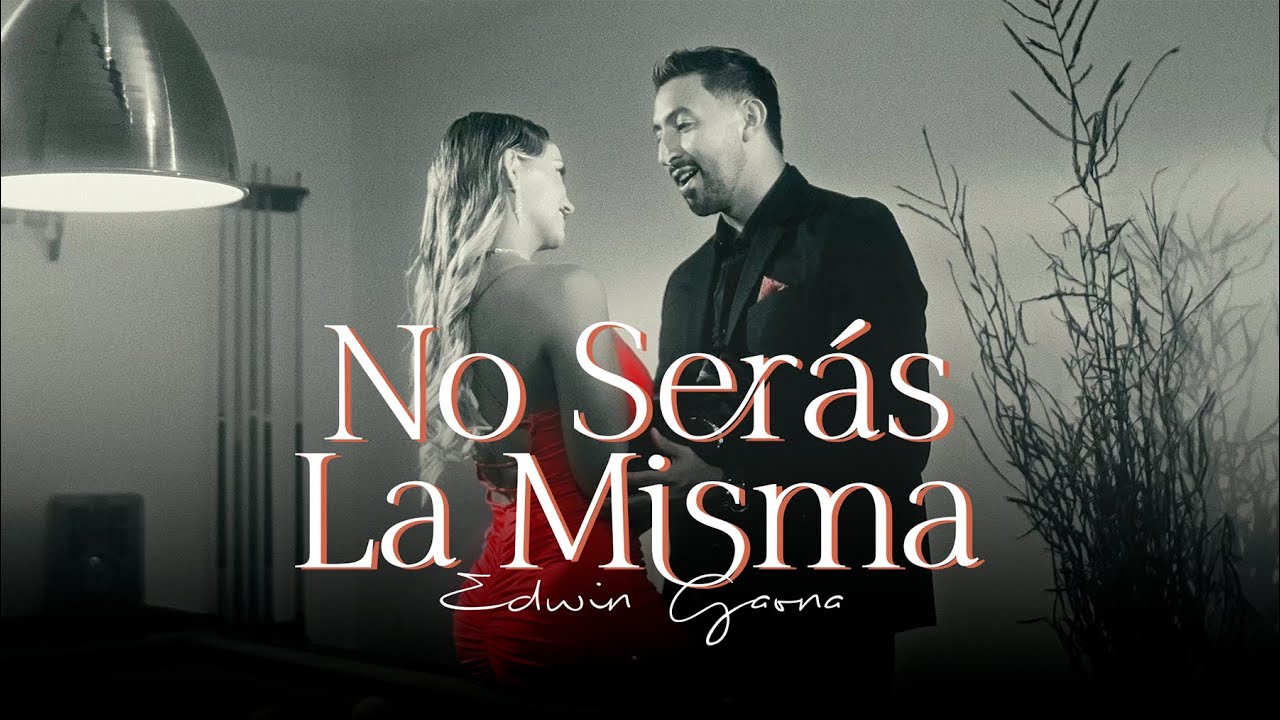 Edwin Gaona - No Serás La Misma (Video Oficial) - YouTube