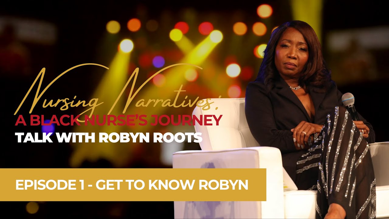 Nursing Narratives: A Black Nurse's Journey with Robyn Roots - YouTube