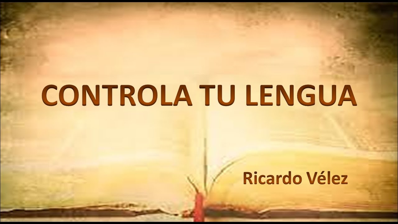 08/07 - CONTROLA TU LENGUA - YouTube