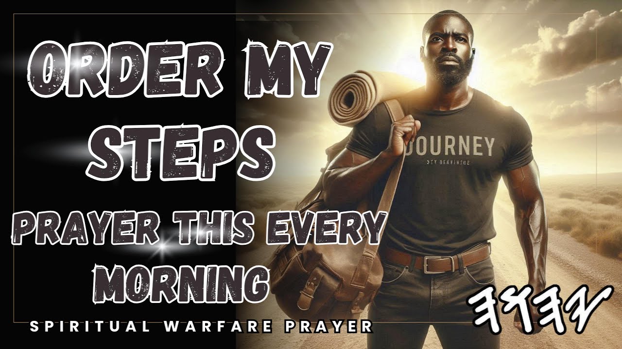 ORDER MY STEPS PRAYER THIS EVERY MORNING (SPIRITUAL WARFARE PRAYER ...