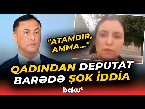 Deputat Elman Nəsirov qızının yaydığı qalmaqallı videodan danışdı