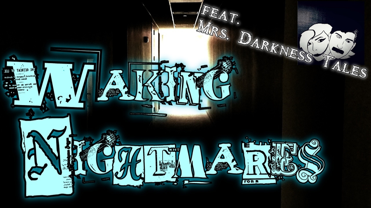 [CREEPYPASTA]: WAKING NIGHTMARES (feat. Mrs. Darkness Tales) - YouTube