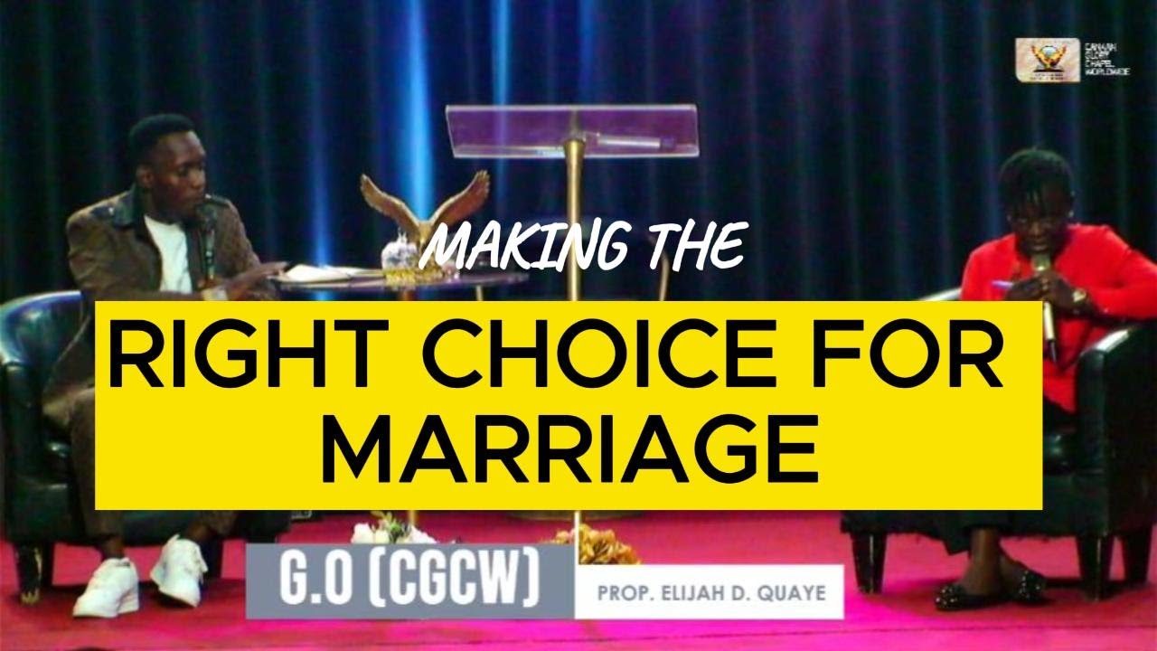 MAKING THE RIGHT CHOICE FOR MARRIAGE BY PROPHET ELIJAH DAVID QUAYE ...