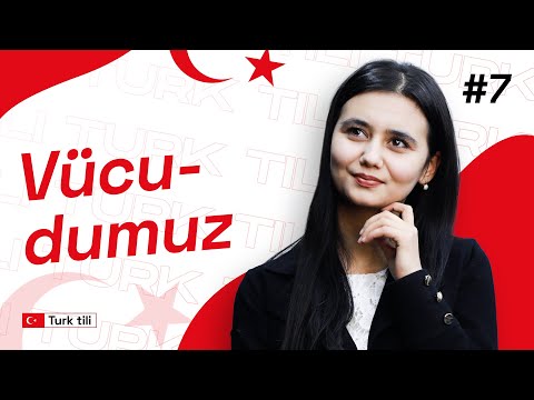 Vücudumuz | 7-dars | Turk tilidan so'zlashuv darslari