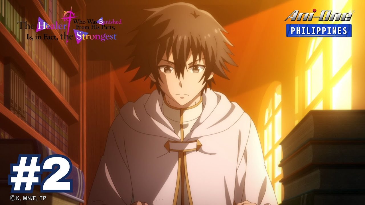 The Healer who was Banished from his Party is in fact the Strongest ...