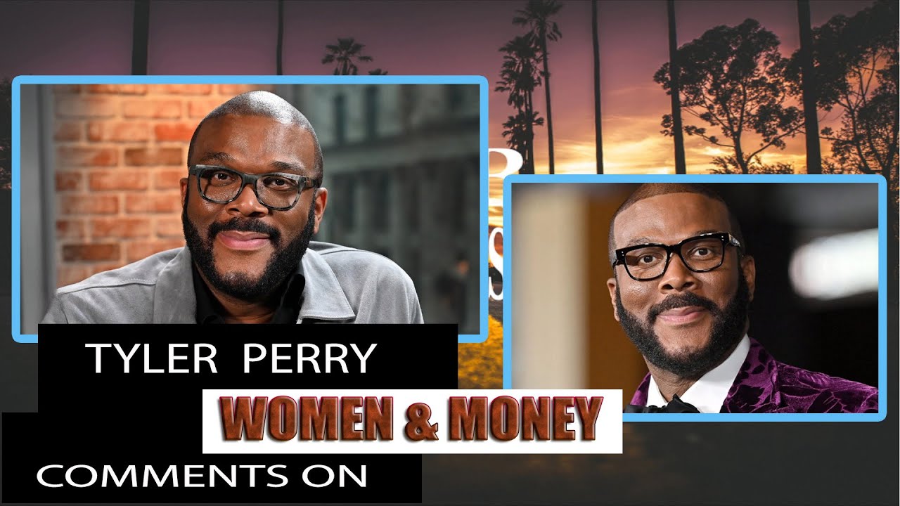 Tyler Perry's Comments On Women And Money - YouTube