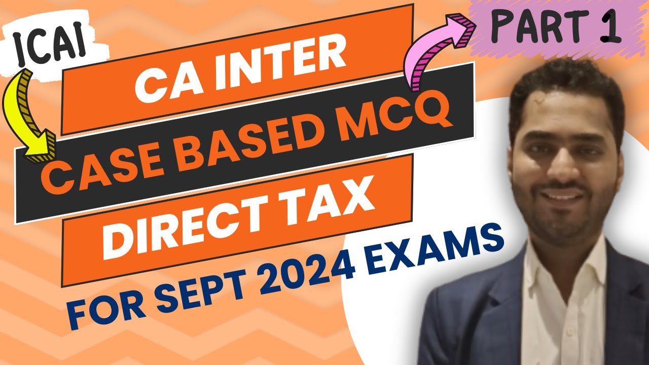 CA Inter | ICAI - Case Based MCQ (Part 1) | September 2024 | Direct Tax ...