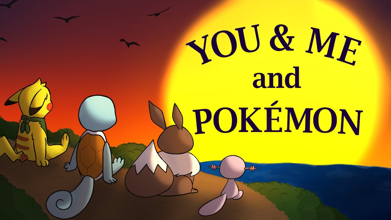 You and Me and Pokémon | DONE (read description) - YouTube