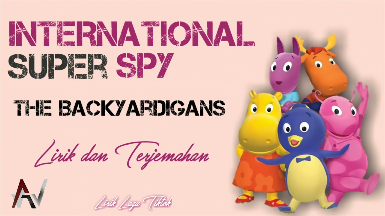 INTERNATIONAL SUPER SPY - THE BACKYARDIGANS (TIKTOK VIRAL) | LIRIK ...