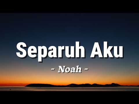 Separuh Aku - Noah (Lagu Lyrics)