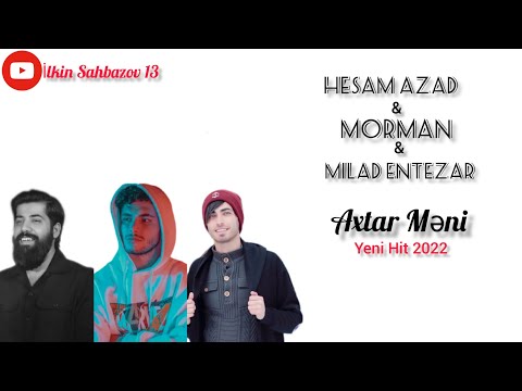 Hesam Azad & Morman & Milad Entezar - Axtar Məni (yeni hit 2022)