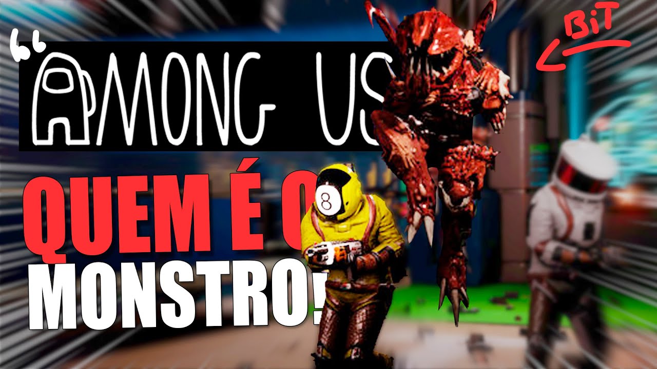 Among us mas o Impostor é um Monstro, quando você notar é Unfortunate ...
