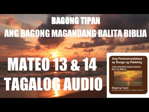 MATEO 13 & 14 ANG BAGONG MAGANDANG BALITA BIBLIA TAGALOG AUDIO | buddy ...