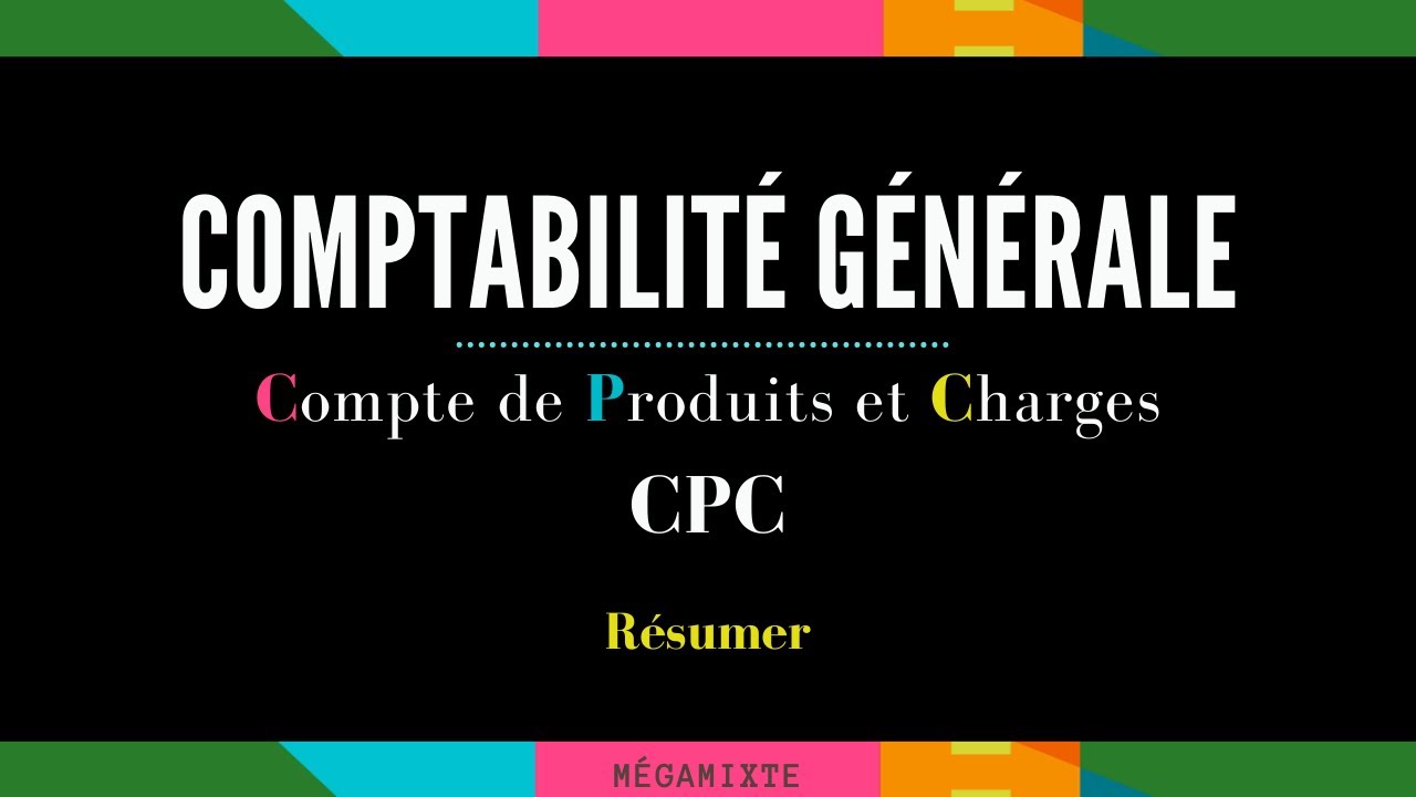 Résumer CPC - Compte de Produits et Charges - Comptabilité Générale ...