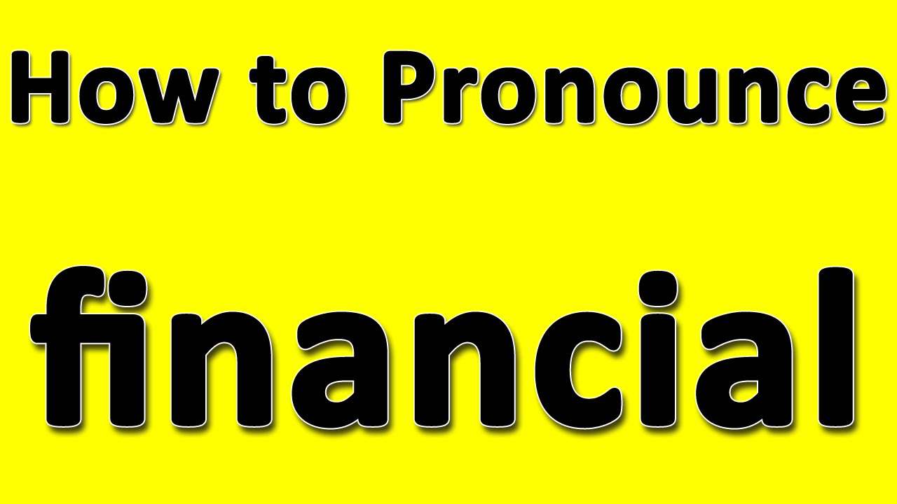 How to Pronounce financial - YouTube