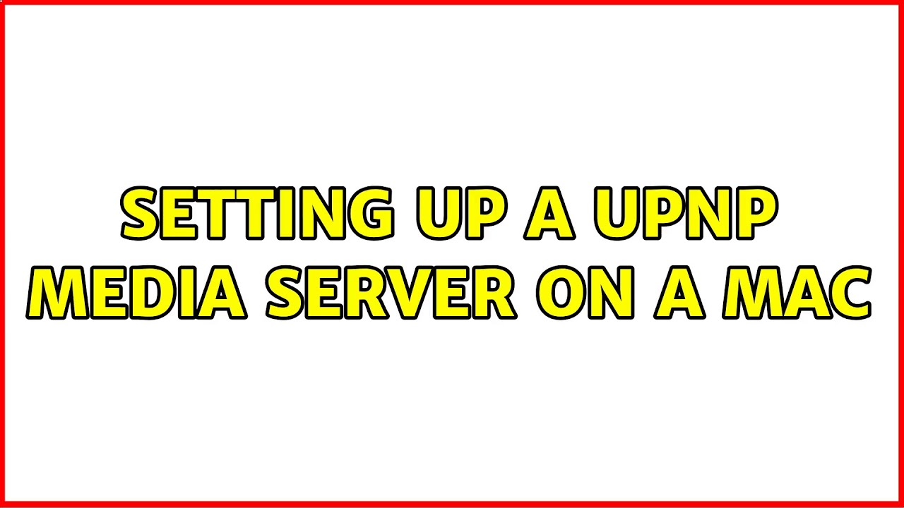 Setting up a UPnP media server on a Mac (2 Solutions!!) - YouTube