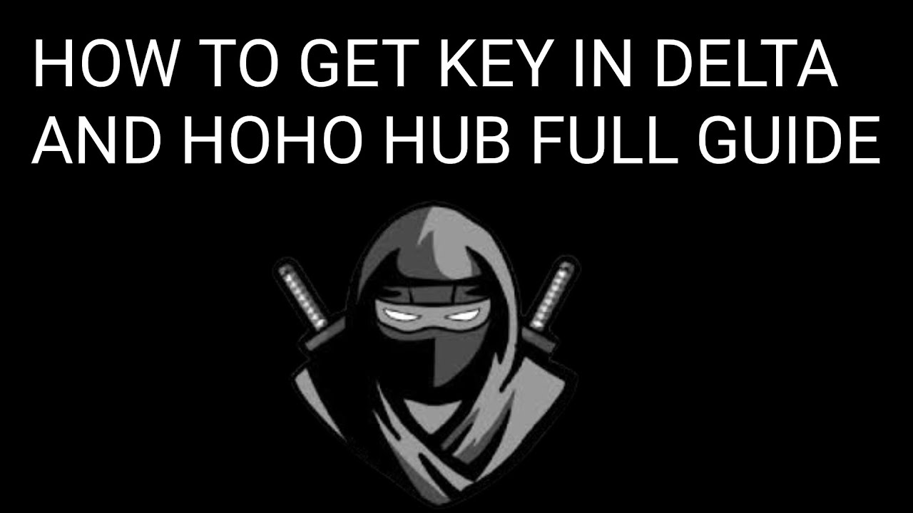 HOW TO GET KEY IN DELTA AND HOHO HUB SCRIPT FULL GUIDE - YouTube