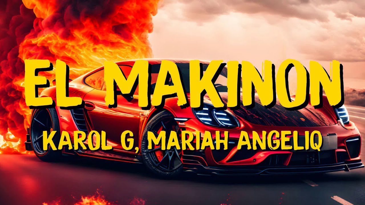 EL MAKINON (Letra/Lyrics) - KAROL G, Romeo Santos, Mariah Angeliq...Mix Letra by Mayert - YouTube