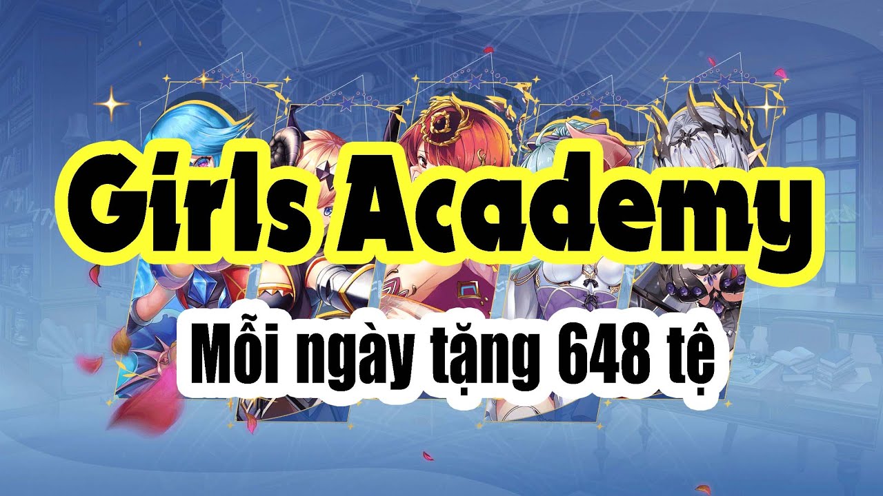 Girls Academy - TMgame99 Việt hóa Mỗi ngày tặng 648 tệ - YouTube