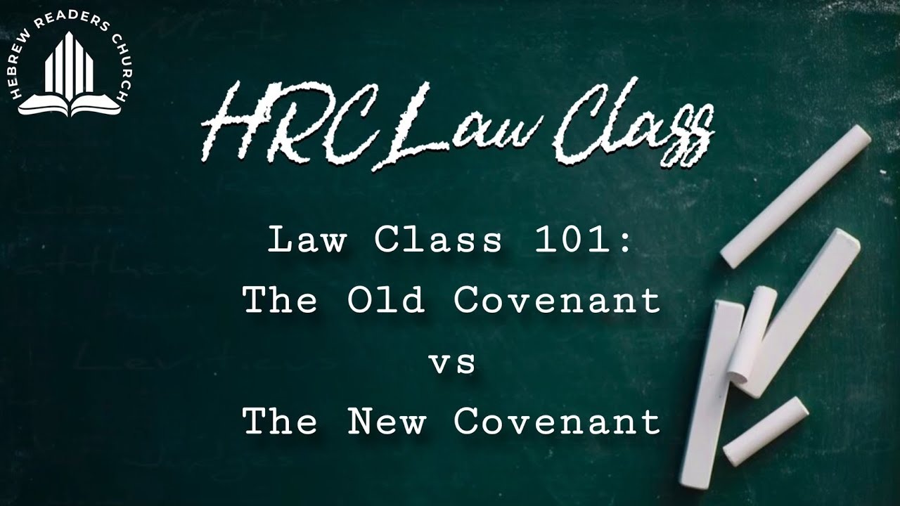 HRC Law Class 101: the Old Covenant vs the New Covenant - YouTube