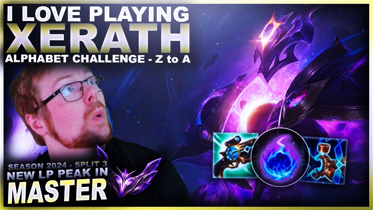 I LOVE PLAYING XERATH AGAIN! - Alphabet Challenge Z-A | League of ...