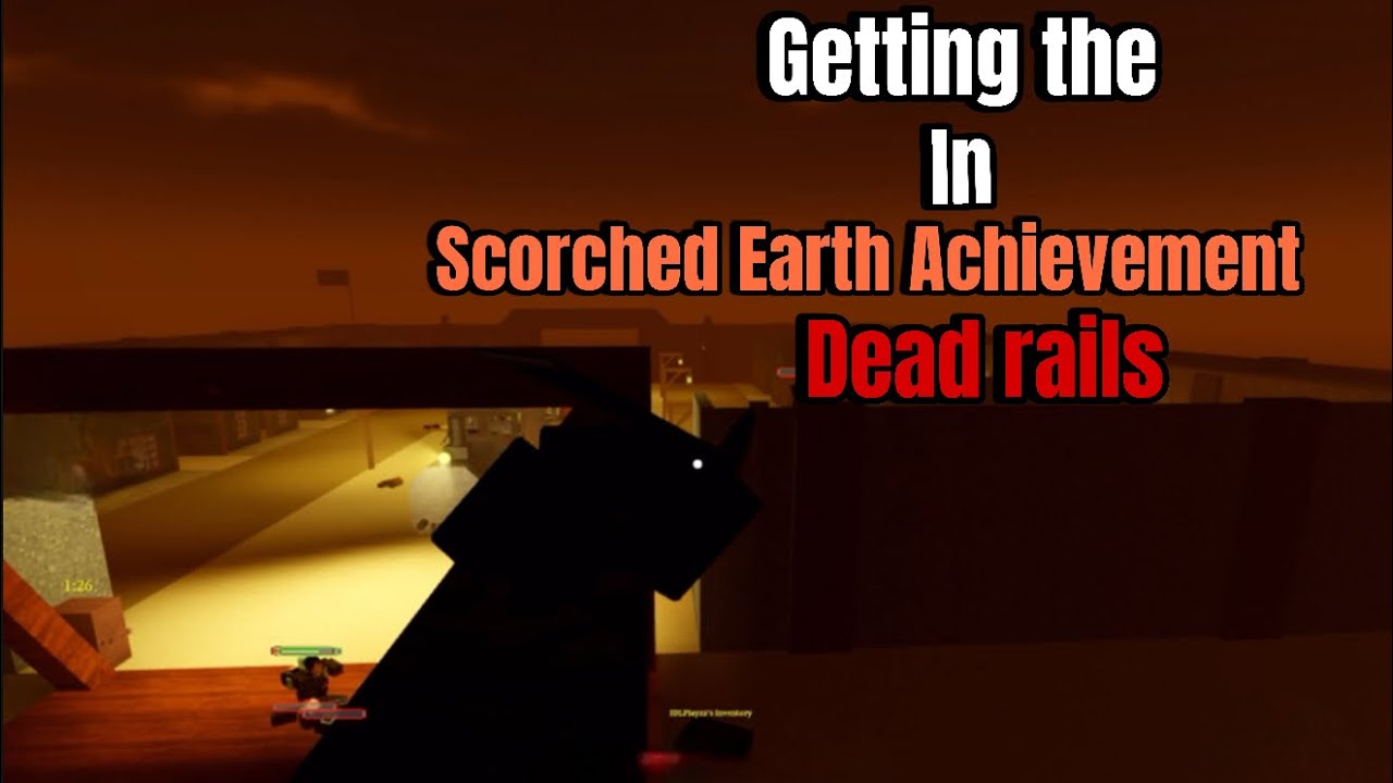 Getting The Scorched Earth Achievement In Dead Rails. - YouTube