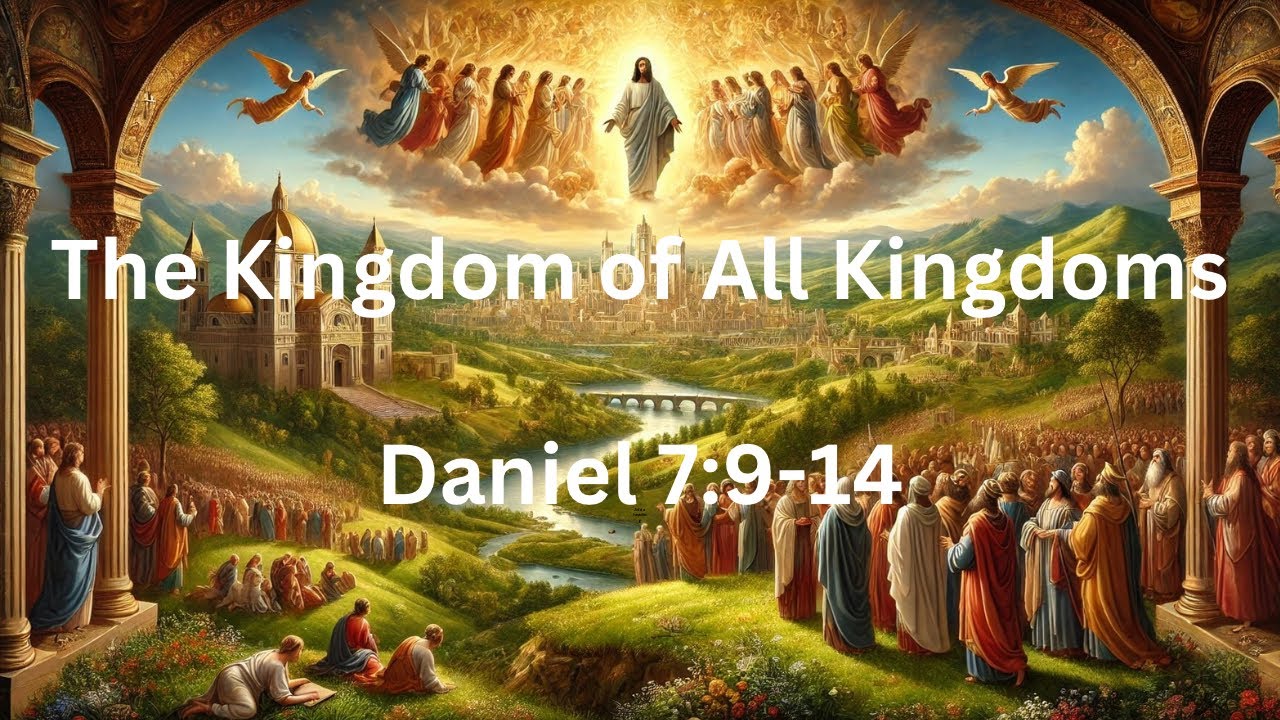 The Kingdom of All Kingdoms - Daniel 7:9-14 - YouTube