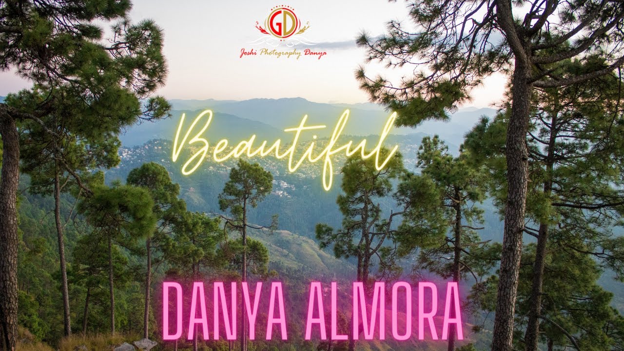 Discover Danya Almora, famous Uttarakhand tourist spot and discover ...