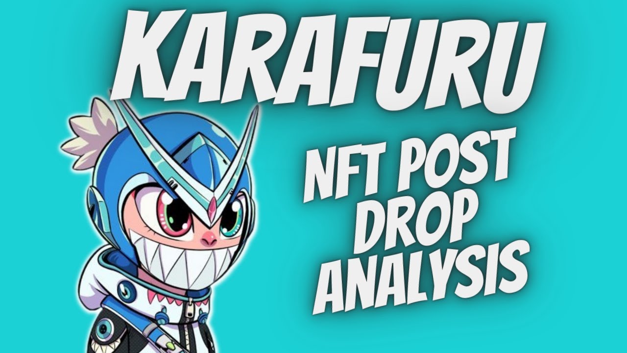 Karafuru NFT Post Drop Analysis - Can this NFT live up to the HYPE ...